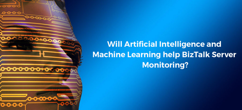 Artificial Intelligence and Machine Learning for BizTalk Server Monitoring