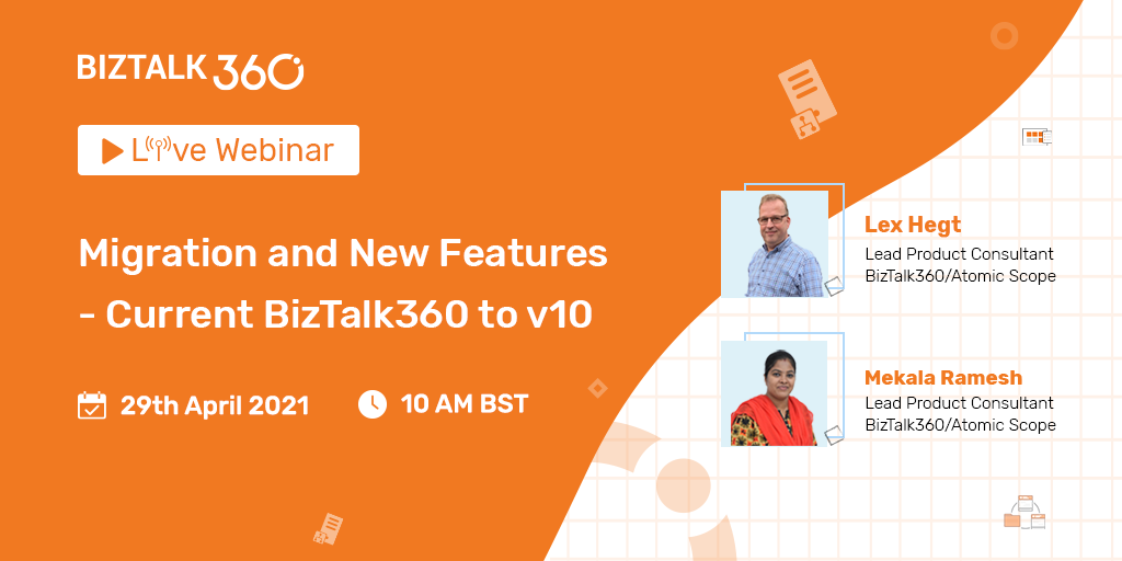 Webinar Spoiler: Migration and New Features – Current BizTalk360 to V10